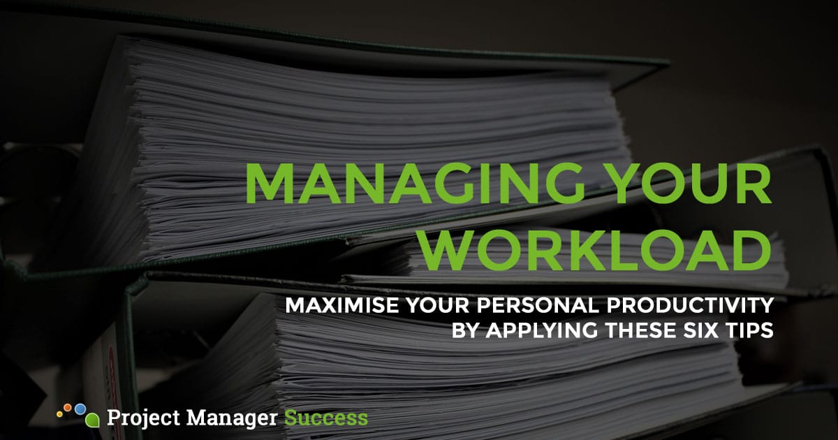 6 Tips for Better Personal Workload Management » Project Manager Success