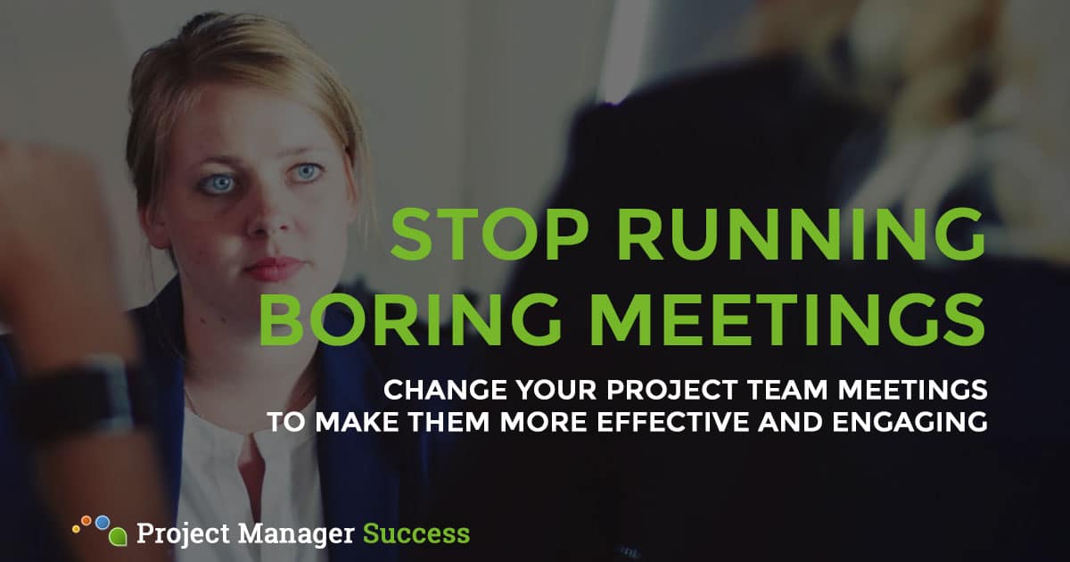 Project Team Meeting: Don't Let Yours Be Boring » Project Manager Success