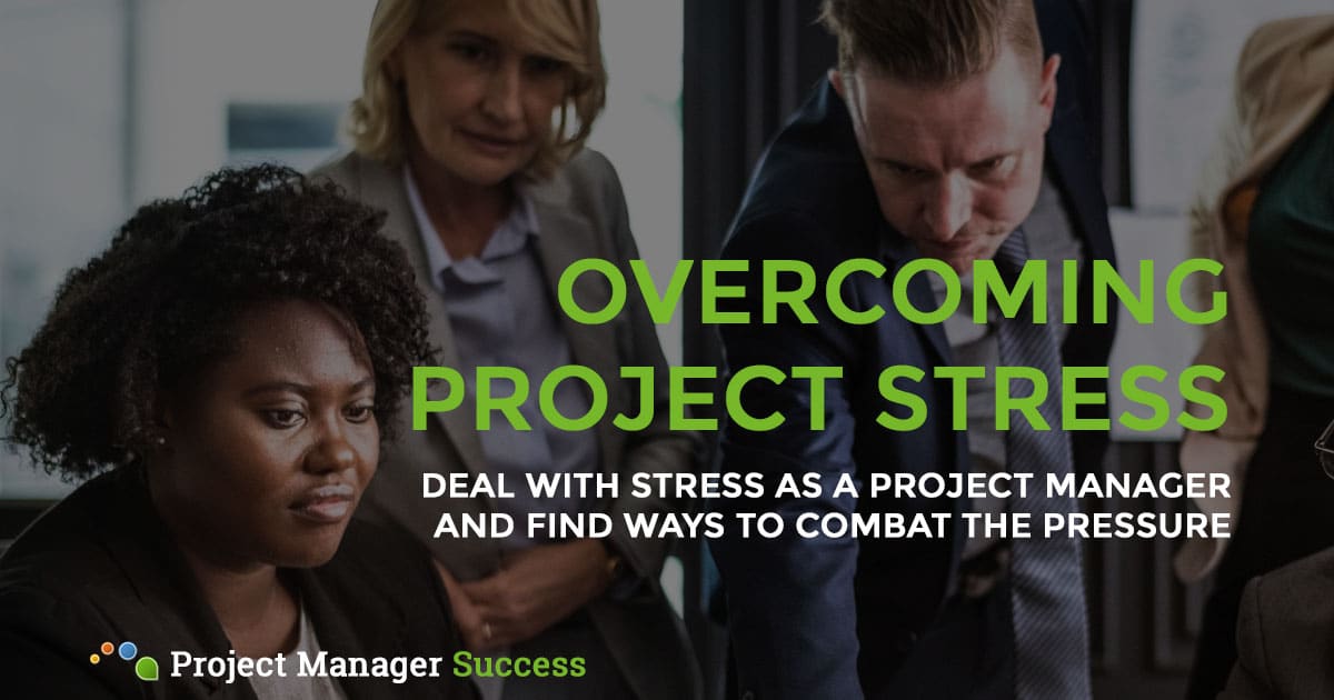 Dealing with Project Manager Stress » Project Manager Success
